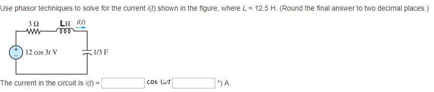 Solved Use phasor techniques to solve for the current i(t) | Chegg.com