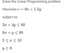 Solved Solve the Linear Programming problem. Maximize | Chegg.com