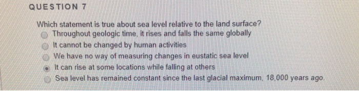 Solved QUESTION 7 Which statement is true about sea level | Chegg.com