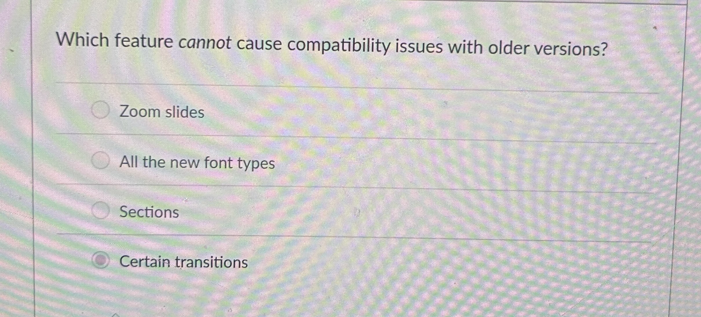 Solved Which feature cannot cause compatibility issues with | Chegg.com