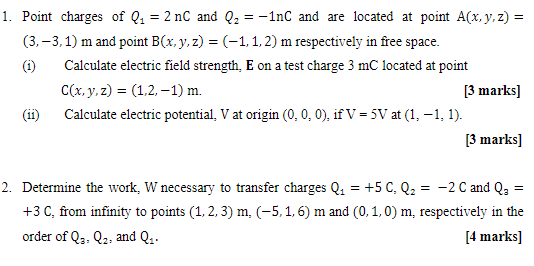 Solved 1. Point charges of Q1 = 2 nC and Q2 = -1nc and are | Chegg.com