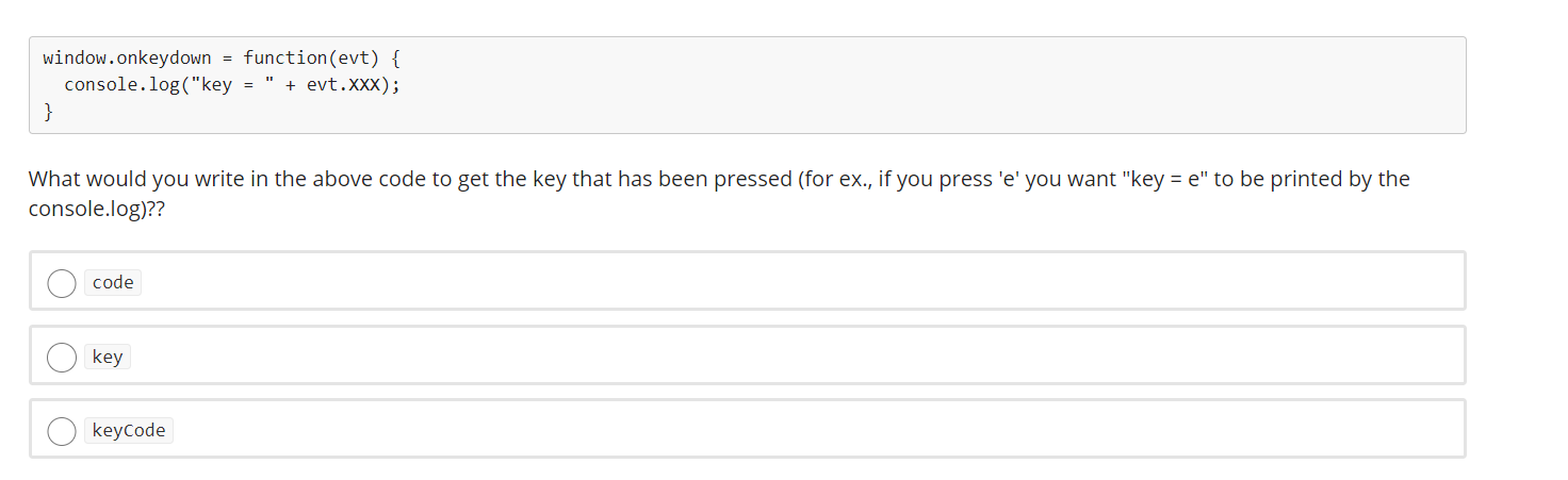 Solved window.onkeydown = function(evt) { console.log("key = | Chegg.com