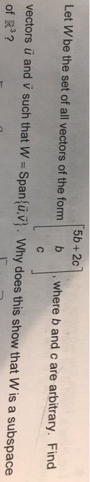 Solved 5b+2c b ,where b and c are arbitrary. Find Let Wbe | Chegg.com