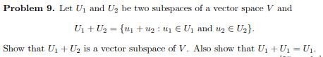 Problem 9. Let U1 and U2 be two subspaces of a vector | Chegg.com