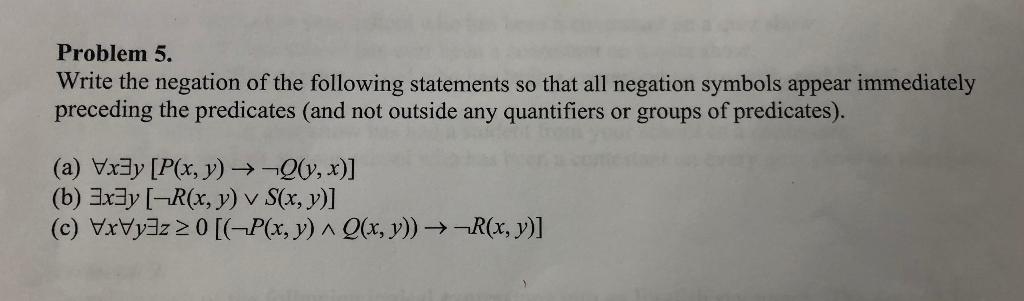 Solved Problem 5. Write the negation of the following | Chegg.com