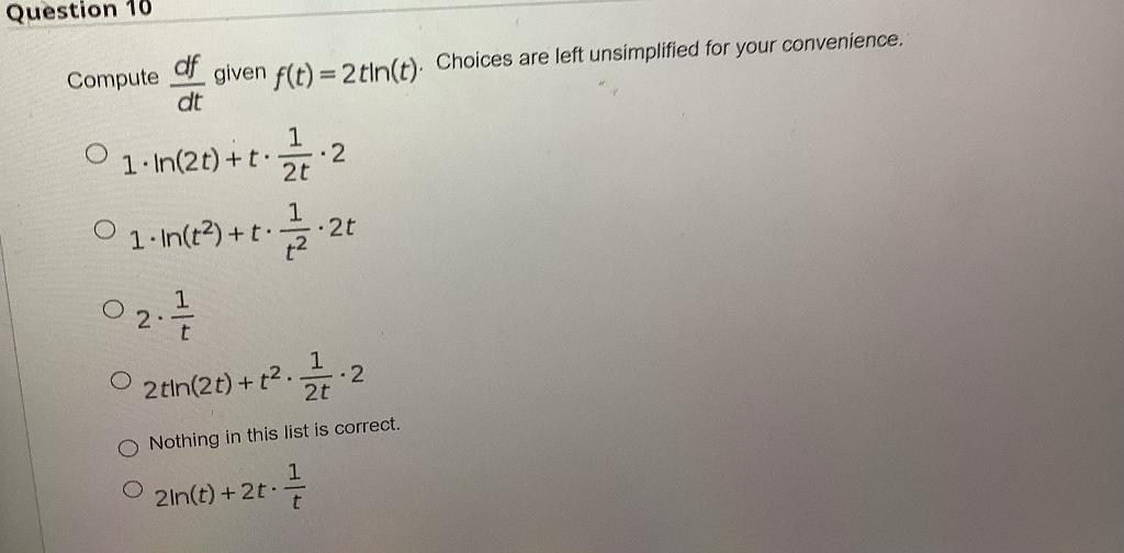 Solved Question 10 Compute df dt given f(t) = 2 tln(t). | Chegg.com