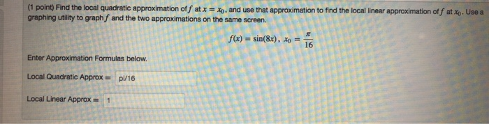 Solved (1 point) Find the local quadratic approximation off | Chegg.com