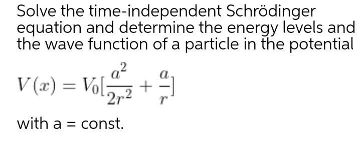 Solved Solve the time-independent Schrödinger equation and | Chegg.com