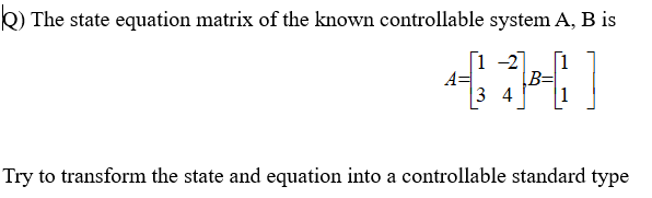 Solved Q) The state equation matrix of the known | Chegg.com