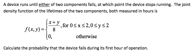 Solved A device runs until either of two components fails, | Chegg.com