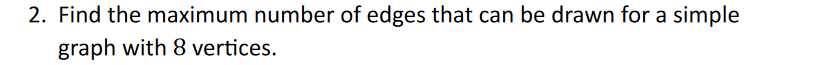 Solved 2. Find the maximum number of edges that can be drawn | Chegg.com