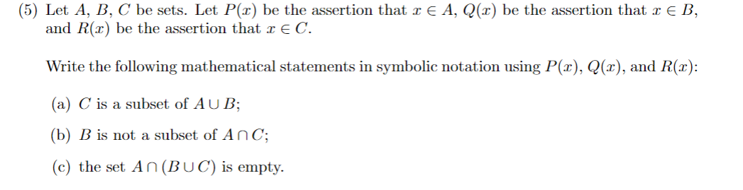 Solved (5) Let A,B,C be sets. Let P(x) be the assertion that | Chegg.com