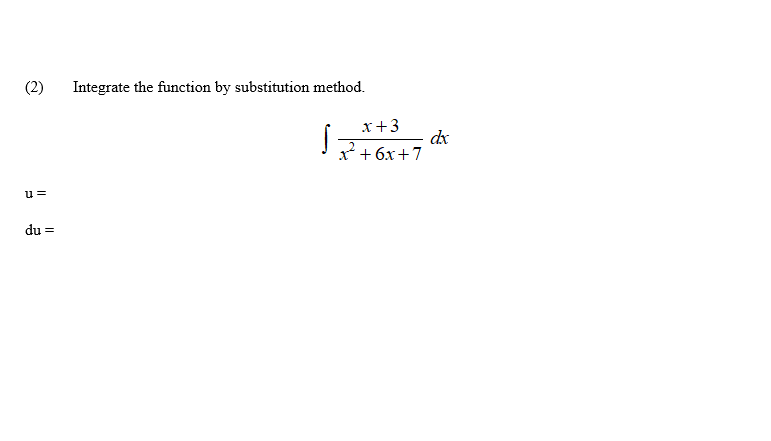 Solved (2) Integrate the function by substitution method. x | Chegg.com