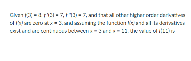 Solved Given f(3) = 8, f '(3) = 7, f "(3) = 7, and that all | Chegg.com