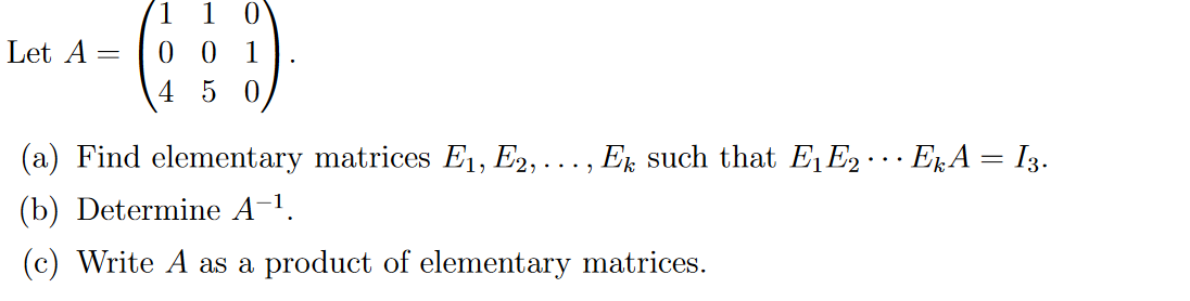 Solved Let A=⎝⎛104105010⎠⎞ (a) Find elementary matrices | Chegg.com