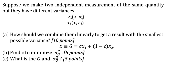 Solved Suppose we make two independent measurement of the | Chegg.com