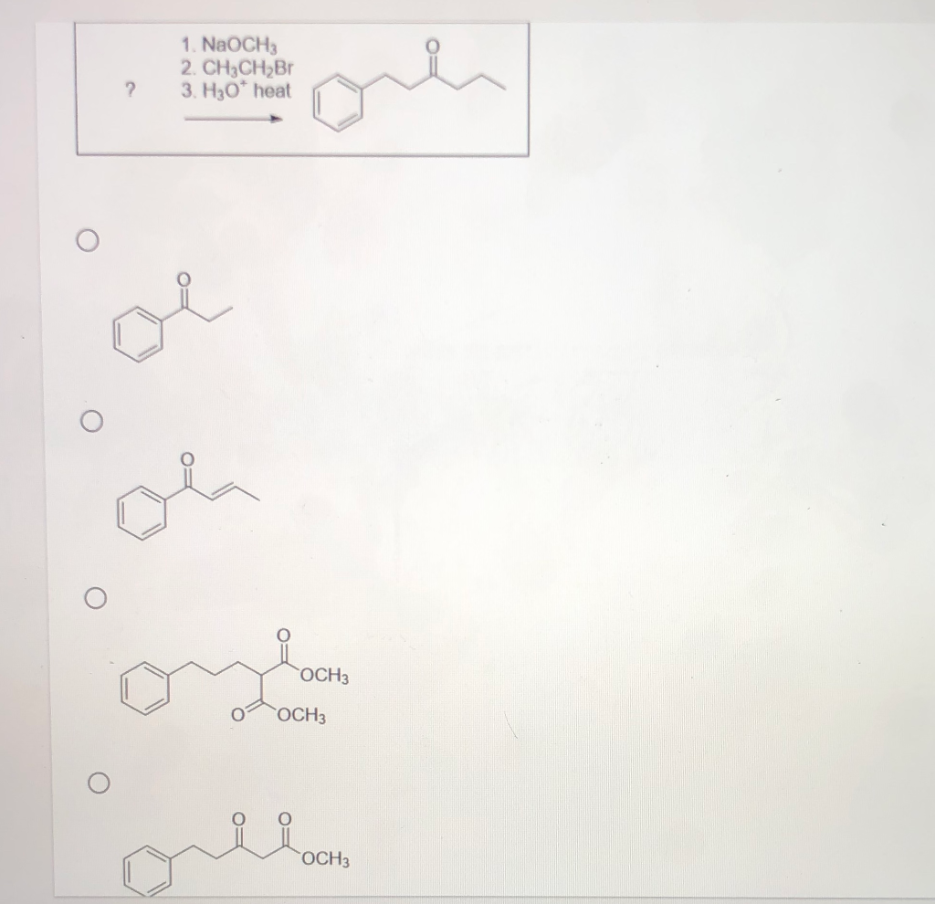 Solved 1. NaOCH; 2. CH3CH2Br 3. H2O* heat Love OCH3 ОСН3 o | Chegg.com