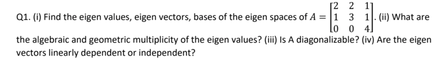 Solved = 12 2 1] Q1. (i) Find the eigen values, eigen | Chegg.com