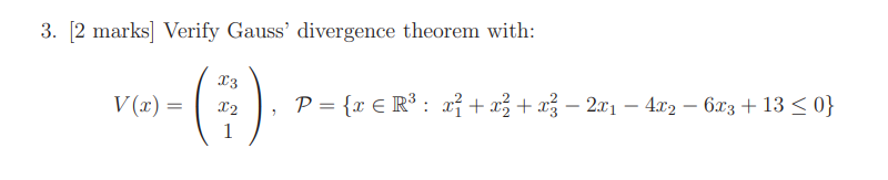 Solved 3. [2 marks] Verify Gauss' divergence theorem with: | Chegg.com