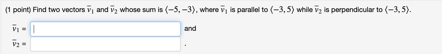 Solved (1 point) Find two vectors vi and v2 whose sum is | Chegg.com