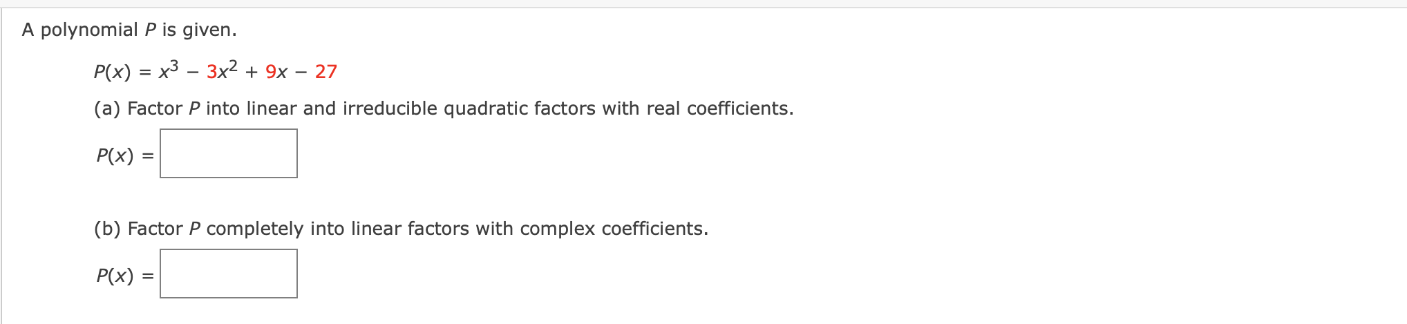 Solved A polynomial P is given. P(x) = x3 – 3x2 + 9x – 27 | Chegg.com