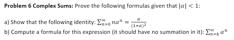 Solved Problem 6 Complex Sums: Prove the following formulas | Chegg.com
