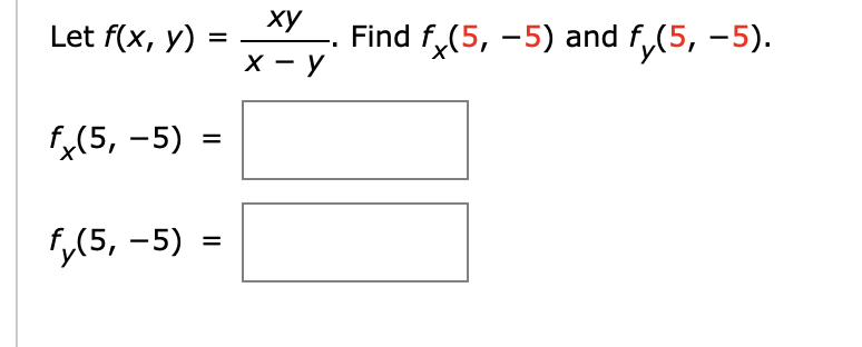 Solved ху Let f(x, y) Find fx(5, -5) and fy(5, -5). X - Y | Chegg.com