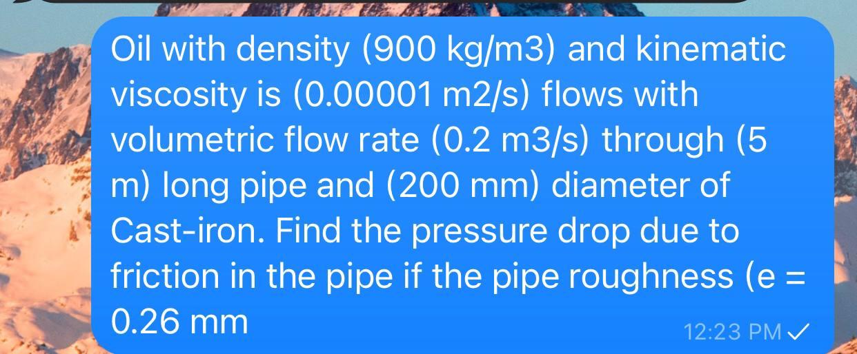 Solved Oil with density (900 kg/m3) and kinematic viscosity | Chegg.com