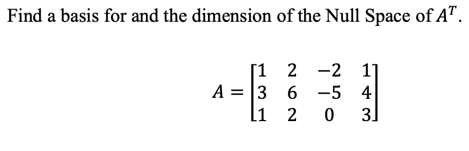 Solved Find a basis for and the dimension of the Null Space | Chegg.com