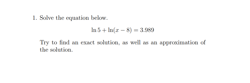 Solved 1. Solve the equation below. In 5 + ln(x – 8) = 3.989 | Chegg.com