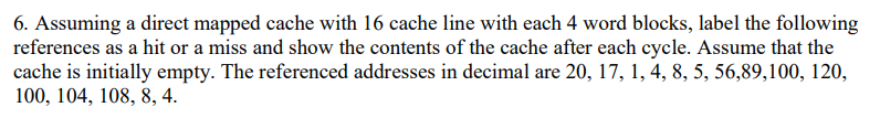 Solved 6. Assuming a direct mapped cache with 16 cache line | Chegg.com