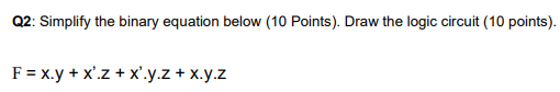Solved Q2: Simplify the binary equation below (10 Points). | Chegg.com