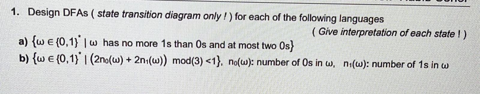 Solved 1. Design DFAs ( state transition diagram only ! ) | Chegg.com