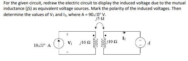 Solved For the given circuit, redraw the electric circuit to | Chegg.com