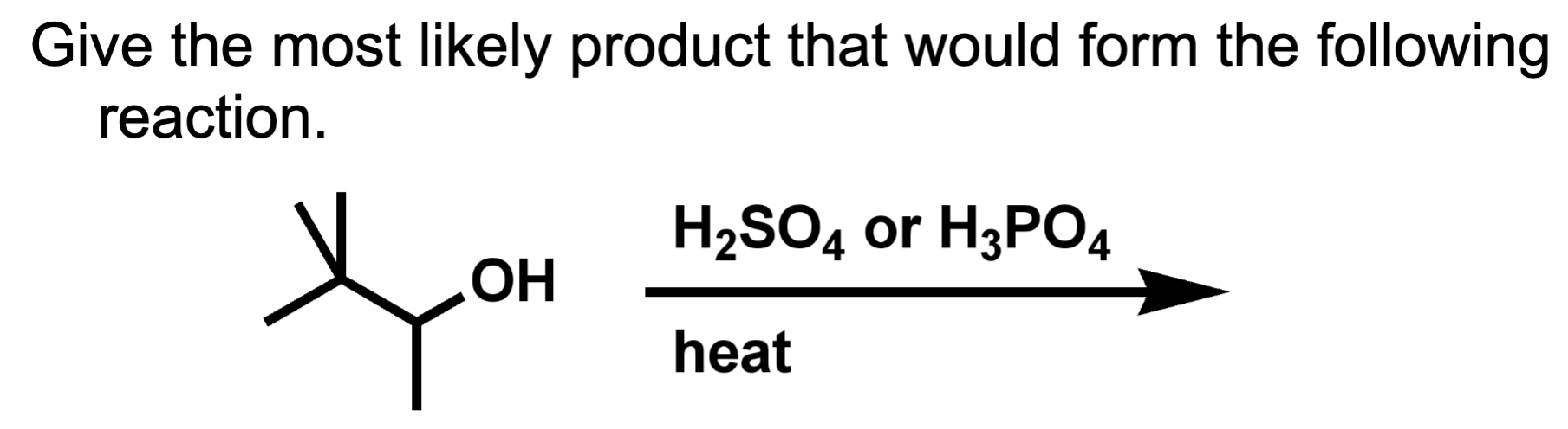 Solved Give the most likely product that would form the | Chegg.com