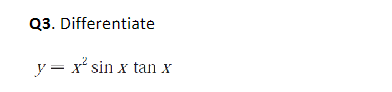 Solved Q3. Differentiate y=x2sinxtan | Chegg.com