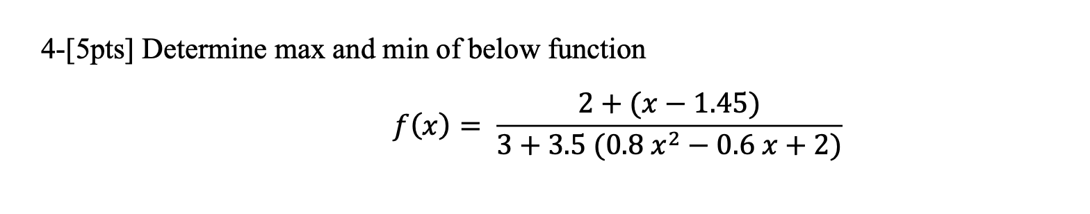 Solved 4−[5pts] Determine max and min of below function | Chegg.com