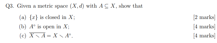 Solved Q3. Given a metric space (X,d) with A⊆X, show that | Chegg.com