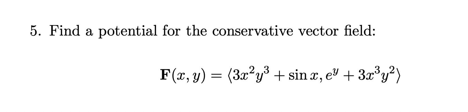 Solved 5. Find a potential for the conservative vector | Chegg.com