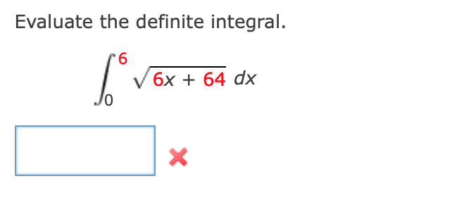 Solved Evaluate the definite integral. 6 boom lo 6x + 64 dx | Chegg.com