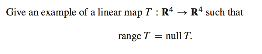 Solved Give an example of a linear map T : R4 → R4 such that | Chegg.com
