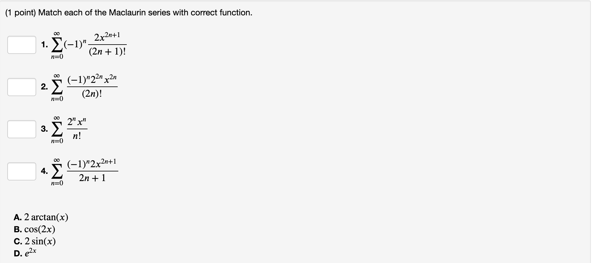 Solved (1 point) Match each of the Maclaurin series with | Chegg.com