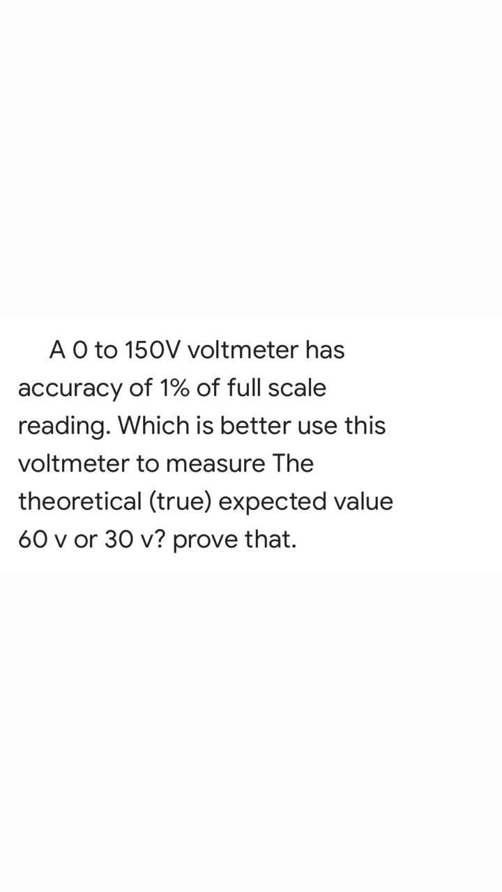 Solved A O to 150V voltmeter has accuracy of 1% of full | Chegg.com