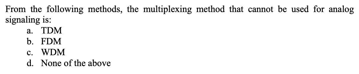 Solved From the following methods, the multiplexing method | Chegg.com