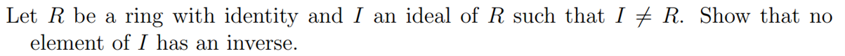 Solved Let R be a ring with identity and I an ideal of R | Chegg.com