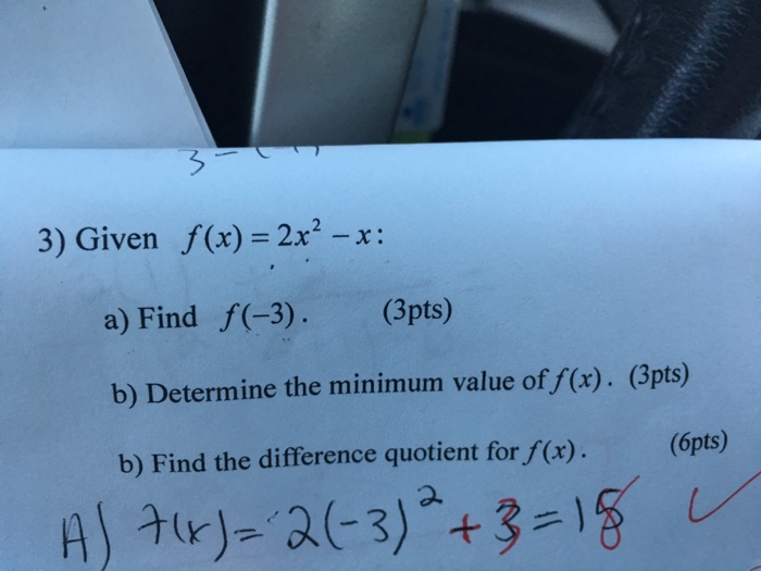 Solved Given f(x) = 2x^2 - x: Find f(-3). Determine the | Chegg.com
