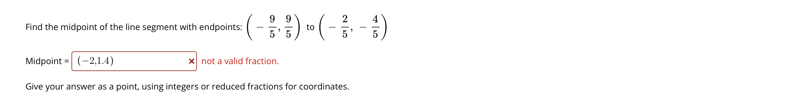 Solved Find the midpoint of the line segment with endpoints: | Chegg.com