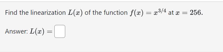 Solved Find the linearization L(x) of the function f(x)=x3/4 | Chegg.com