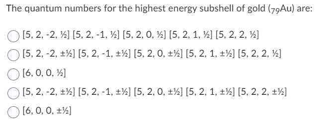 Solved The quantum numbers for the highest energy subshell | Chegg.com