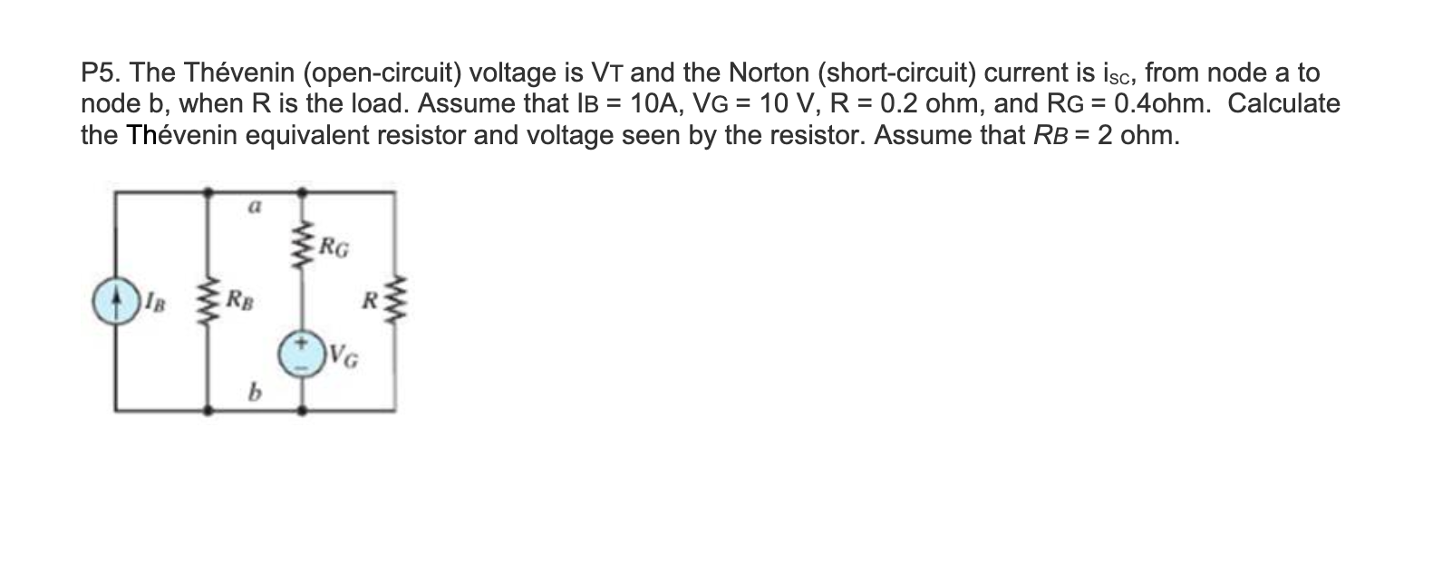 Solved P5. The Thévenin (open-circuit) voltage is VT and the | Chegg.com